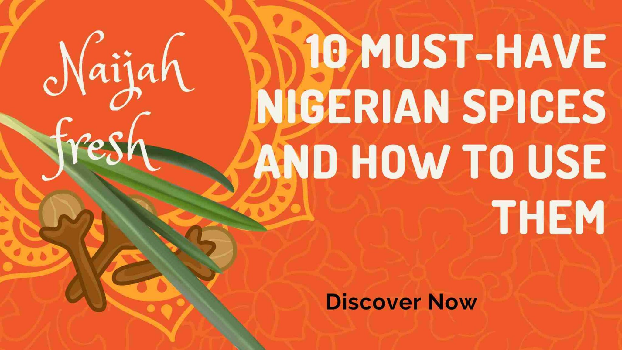 10 Must-Have Nigerian Spices and How to Use Them - NaijahFresh
